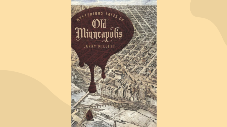 Read an Excerpt From 'Mysterious Tales of Old Minneapolis,' Larry ...